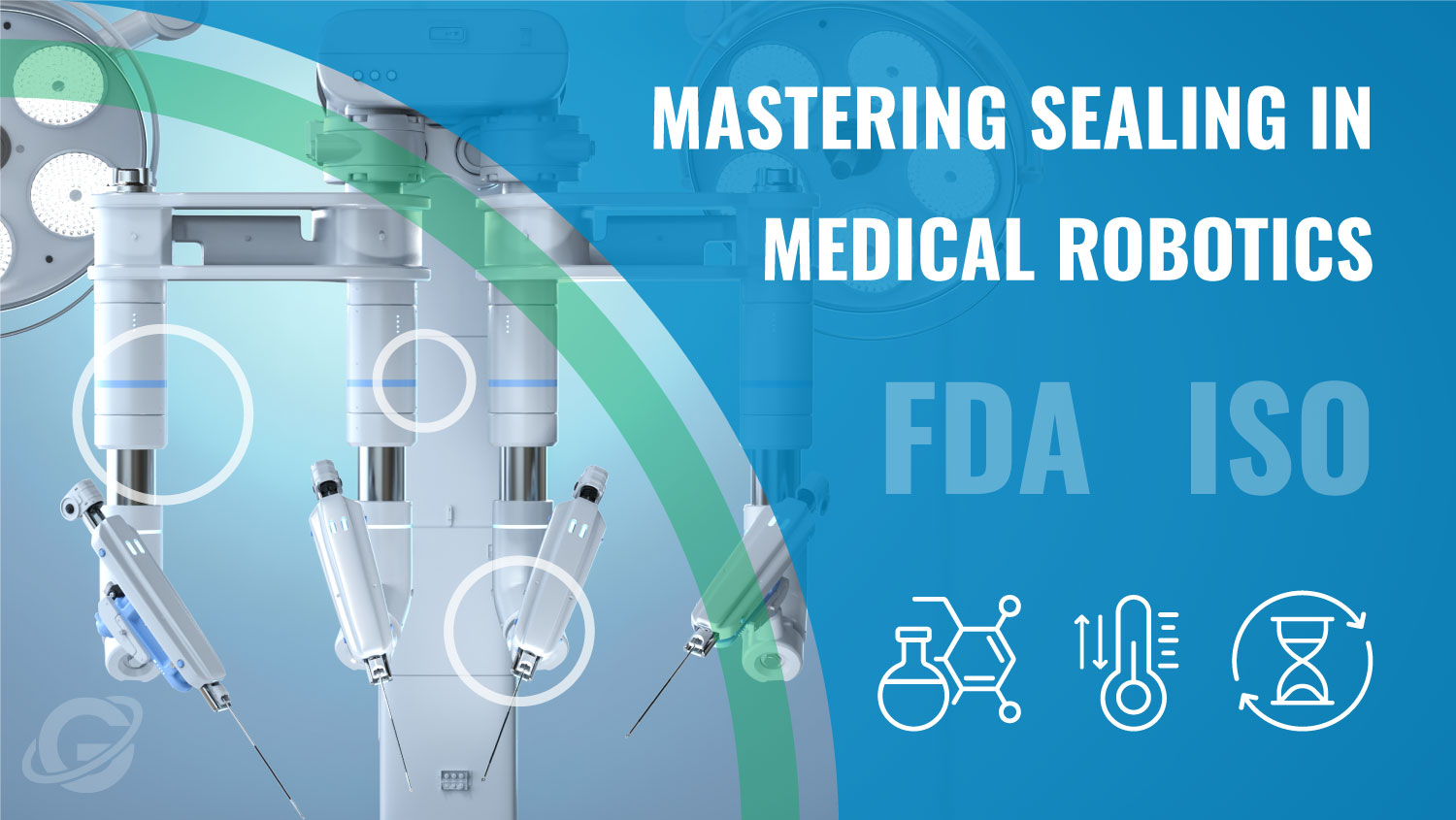 Mastering Sealing in Medical Robotics | Global O-Ring and Seal